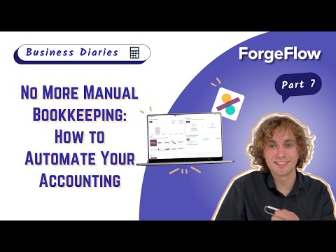 Business Diaries | NO MORE Manual Bookkeeping: How to AUTOMATE Your ACCOUNTING | Part 7 | ForgeFlow
